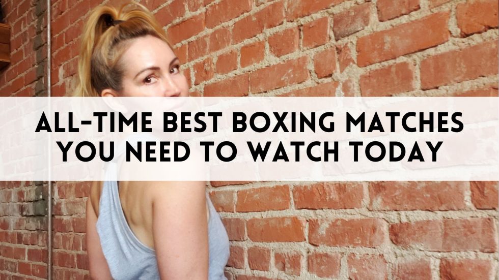All-Time Best Boxing Matches You Need to Watch Today