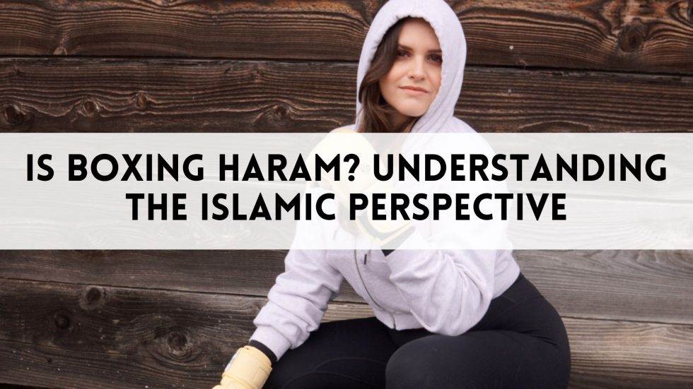 Is Boxing Haram? Understanding the Islamic Perspective